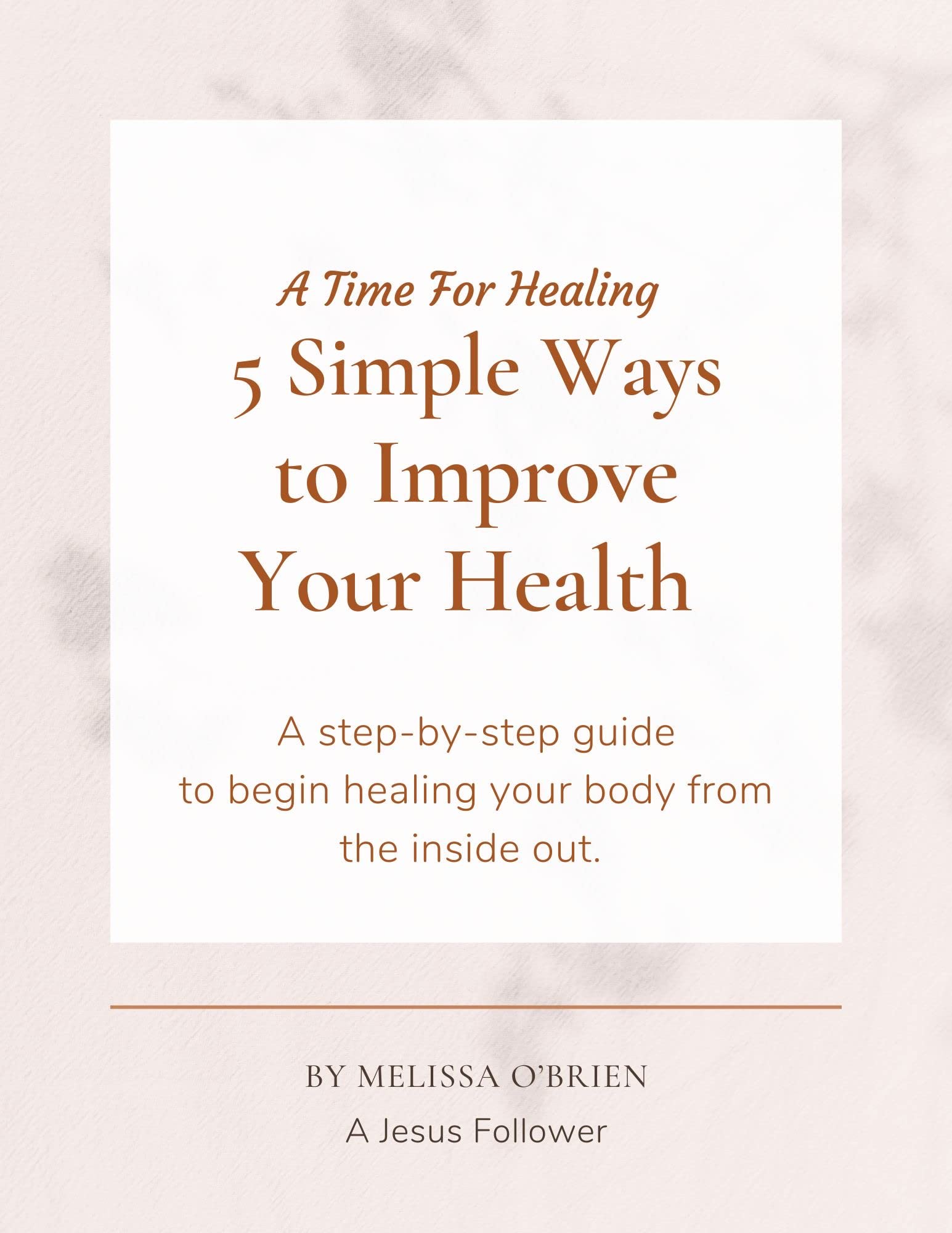 A Season for Healing 5 Simple Ways to Improve Your Health: A Step by ...