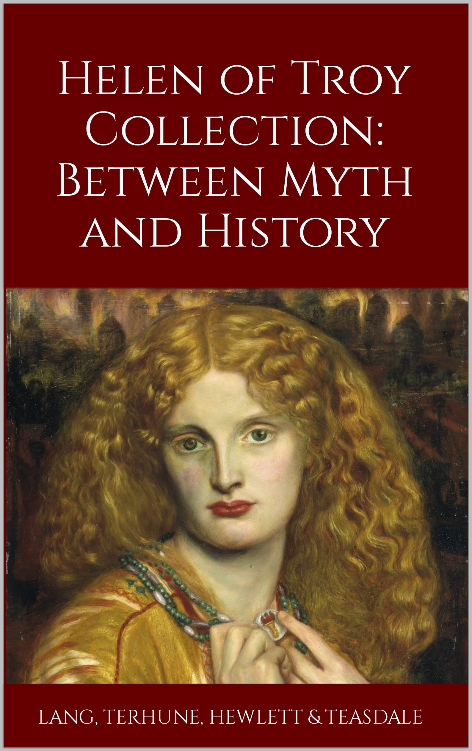 Helen of Troy Collection: Between Myth and History by Andrew Lang ...