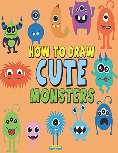 How to Draw Cute Monsters: Super cute and easy How To Draw Book for ...