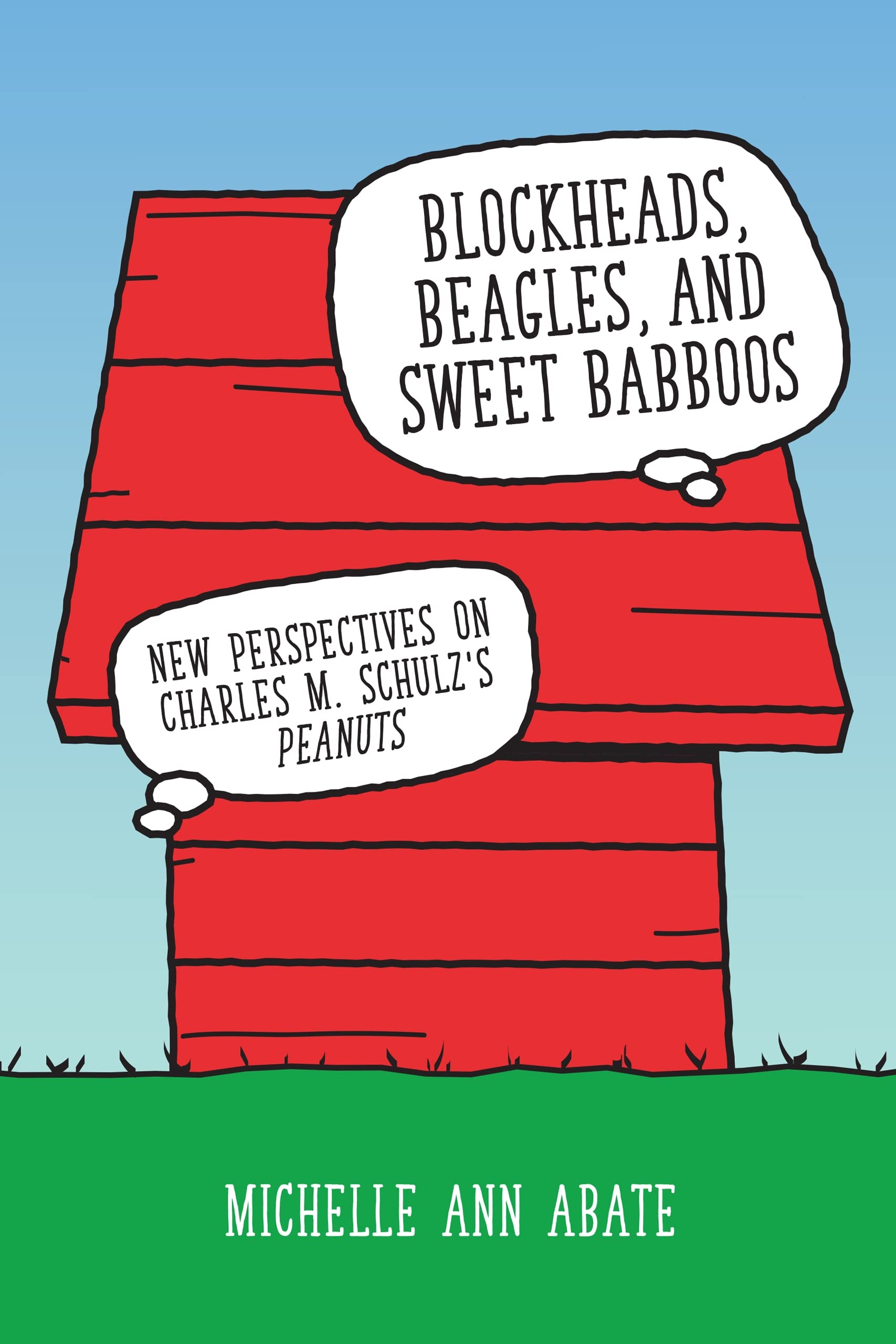 Blockheads, Beagles, and Sweet Babboos: New Perspectives on Charles M ...