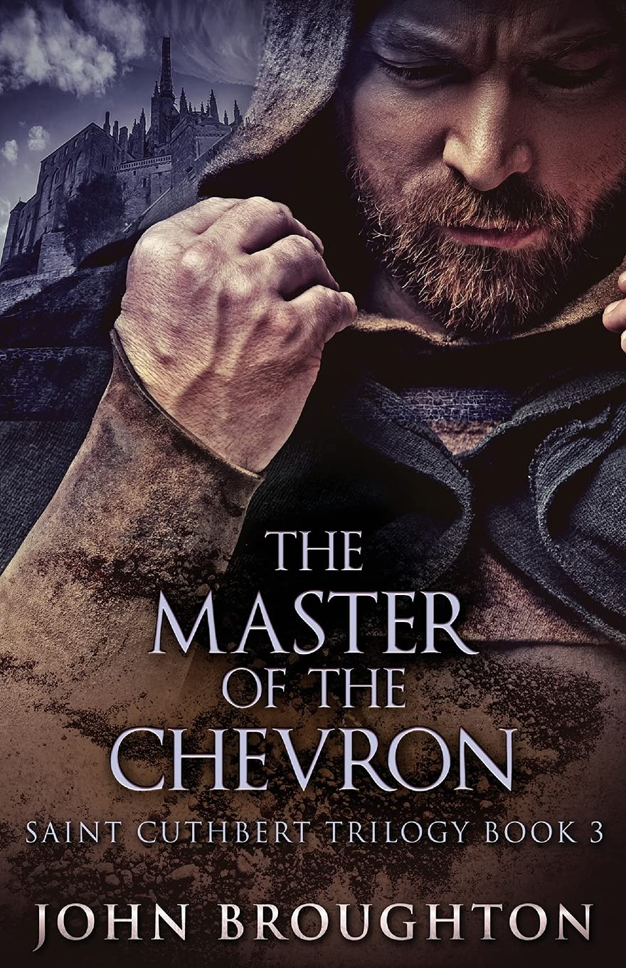 The Master Of The Chevron (Saint Cuthbert Trilogy) by John Broughton | Goodreads