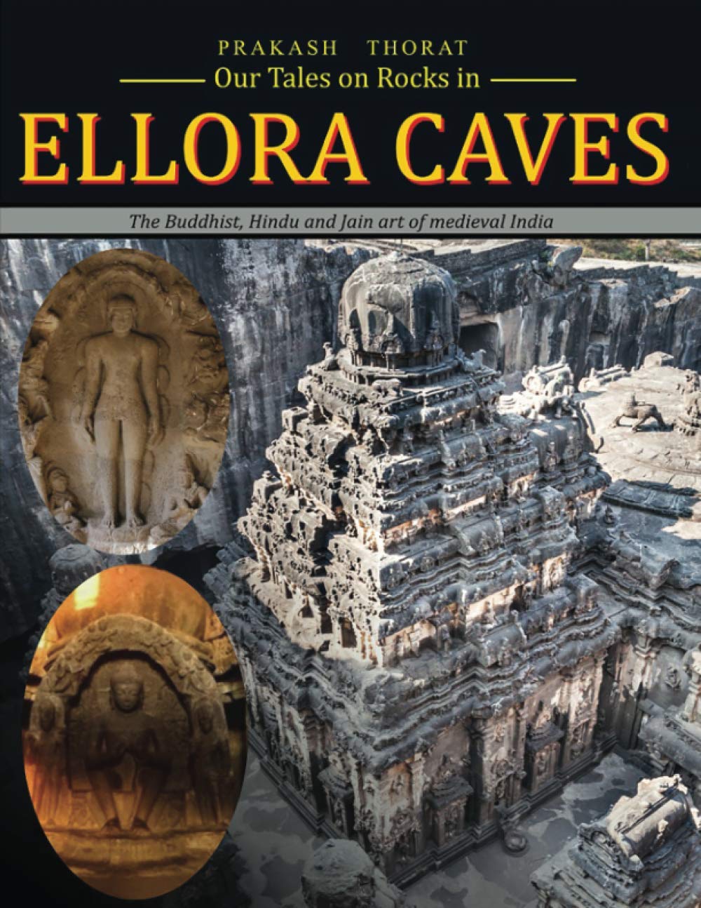 Our tales on rocks in Ellora Caves: the Buddhist, Hindu and Jain art of ...