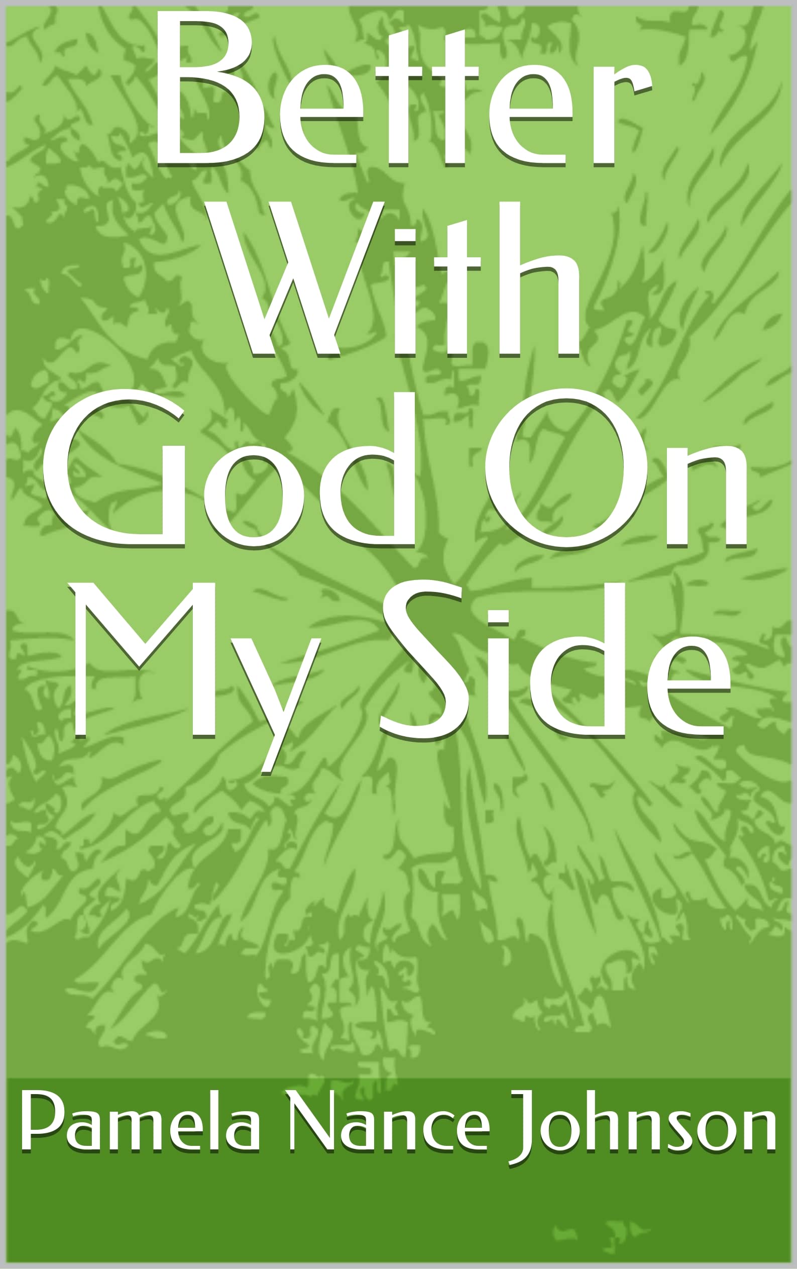 Better With God On My Side by Pamela Nance Johnson | Goodreads