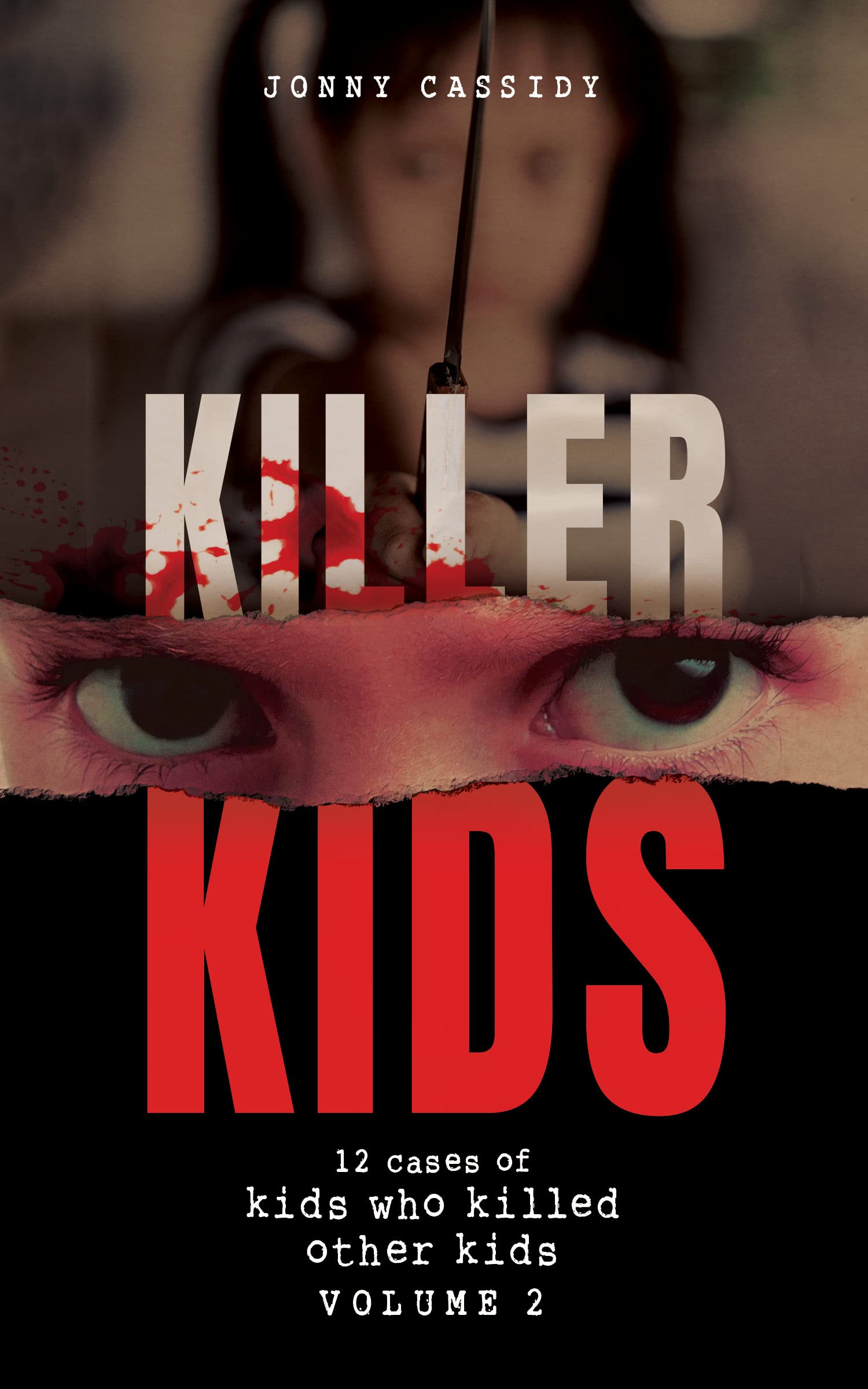 Killer Kids: 12 CASES OF KIDS WHO KILLED OTHER KIDS by Jonny Cassidy | Goodreads