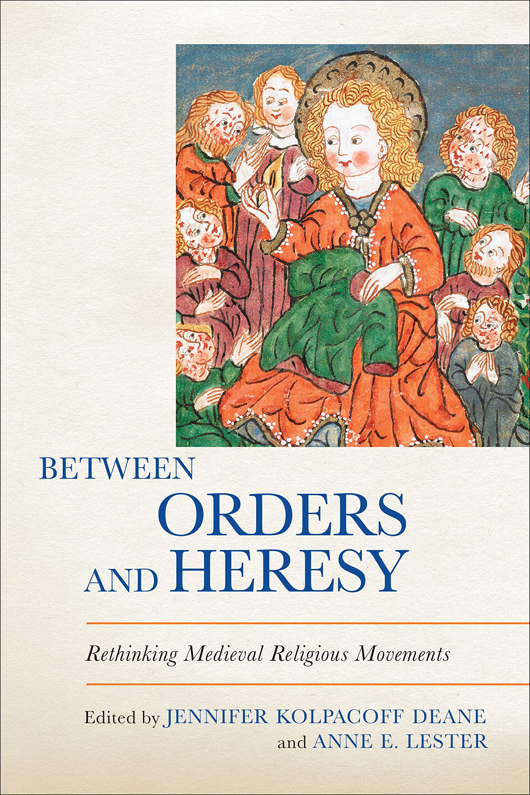 Between Orders and Heresy: Rethinking Medieval Religious Movements by ...