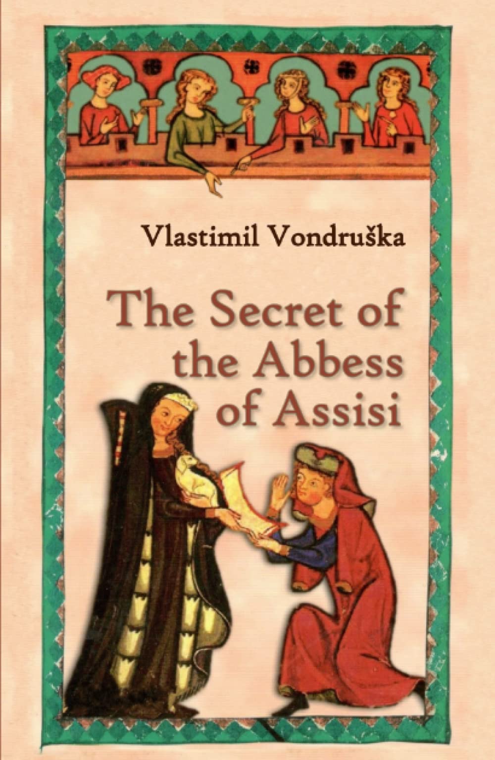 The Secret of the Abbess of Assisi by Vlastimil Vondruška | Goodreads