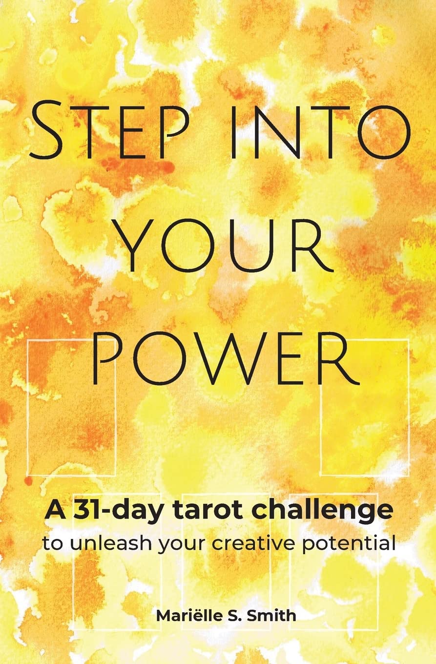 Step Into Your Power: A 31-day Tarot Challenge to Unleash Your Creative potential by Mariëlle S ...