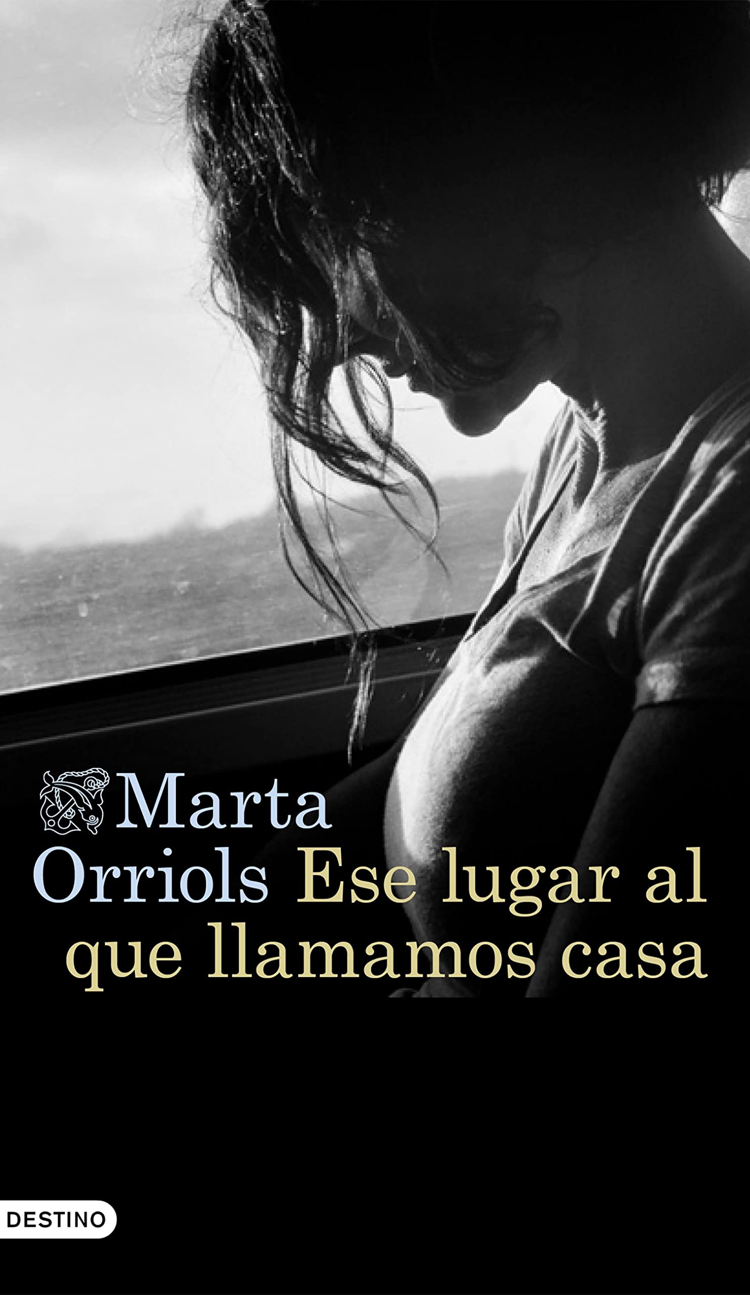 Ese lugar al que llamamos casa by Marta Orriols | Goodreads