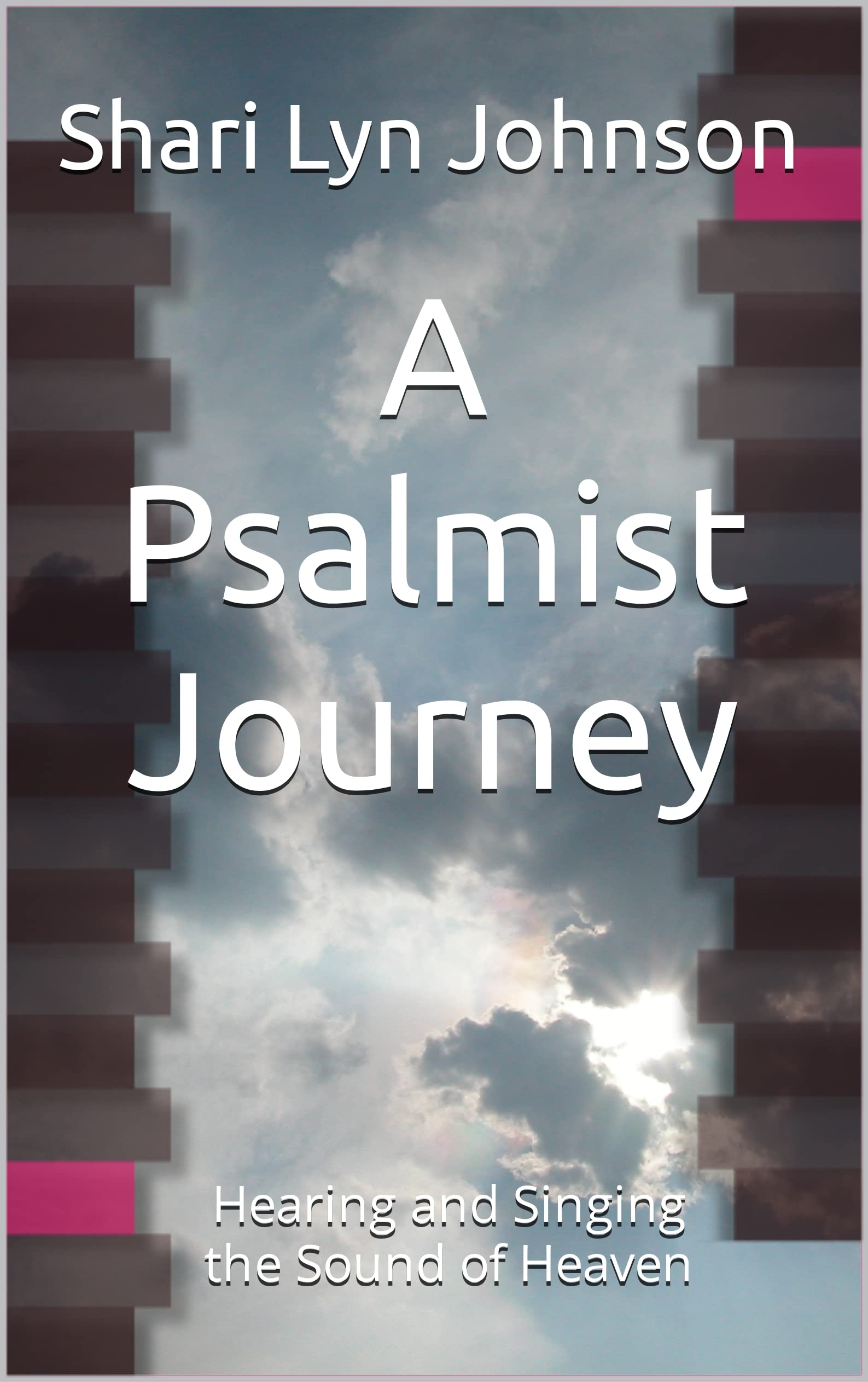 A Psalmist Journey : Hearing and Singing the Sound of Heaven by Shari ...
