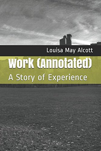 Work (Annotated): A Story of Experience by Louisa May Alcott | Goodreads