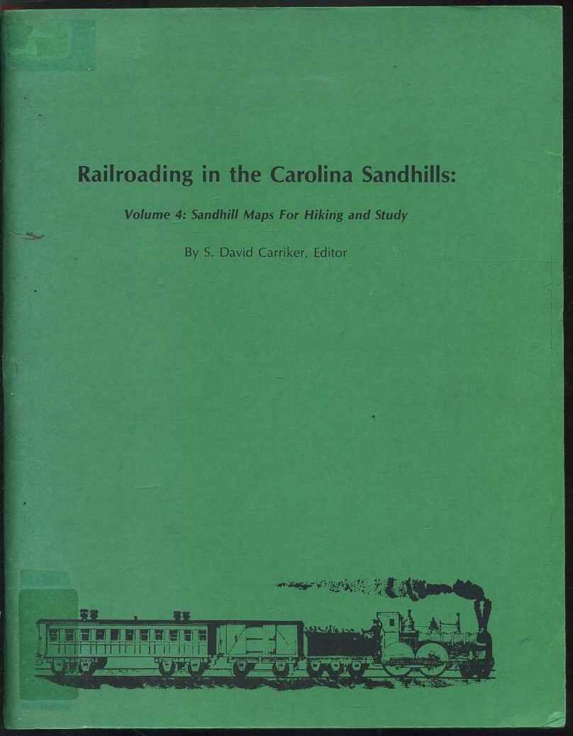 Railroading in the Carolina Sandhills. Volume IV: Sandhill Maps for ...