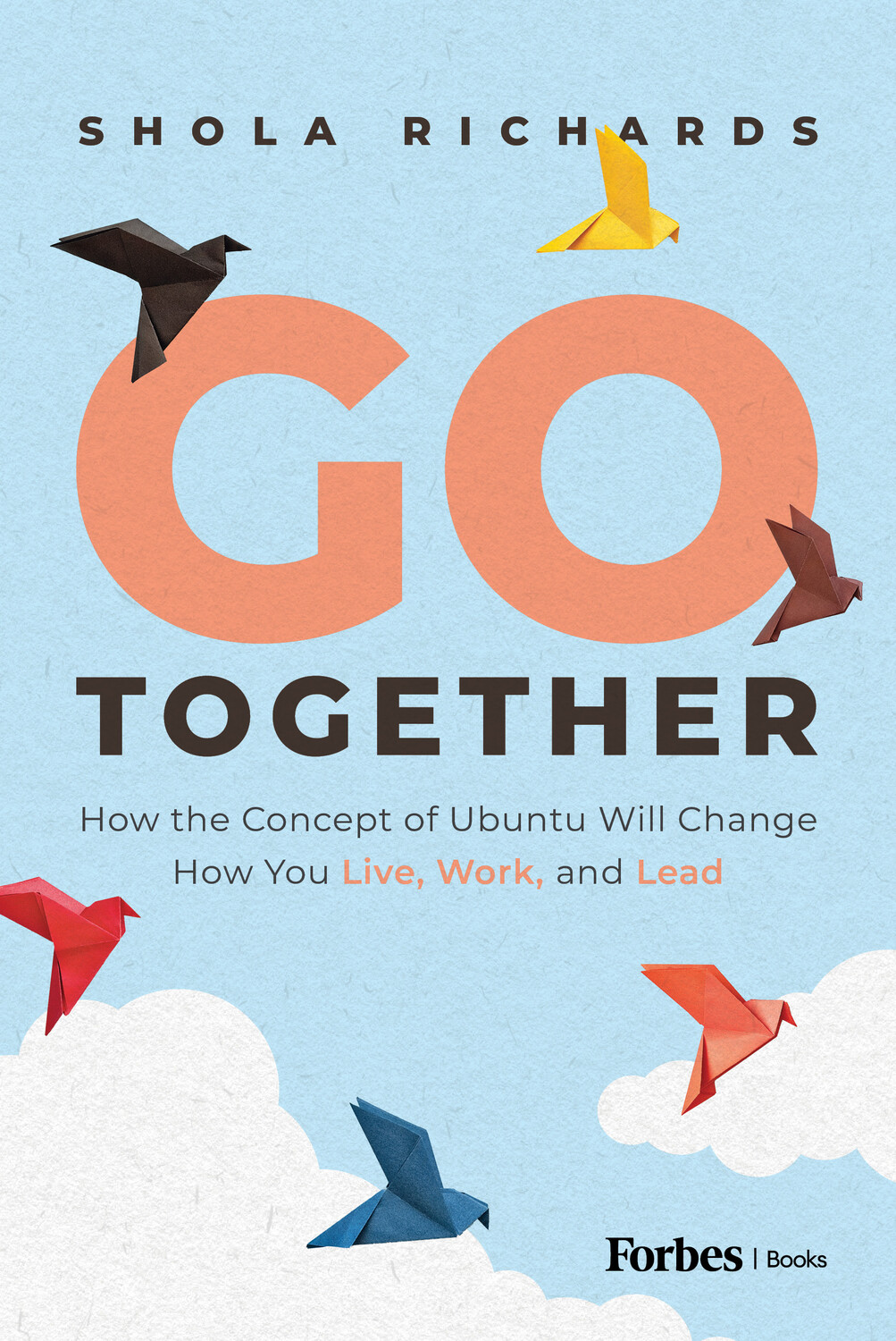 Go Together: How the Concept of Ubuntu will Change How We Work, Live ...