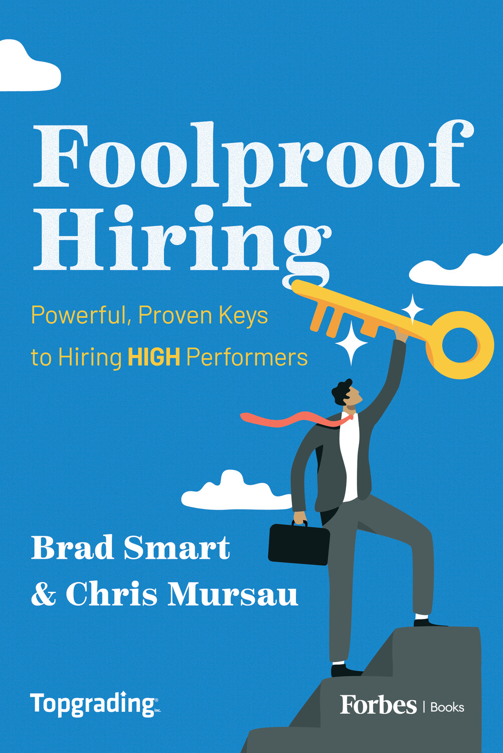 Foolproof Hiring: Powerful, Proven Keys to Hiring HIGH Performers by ...