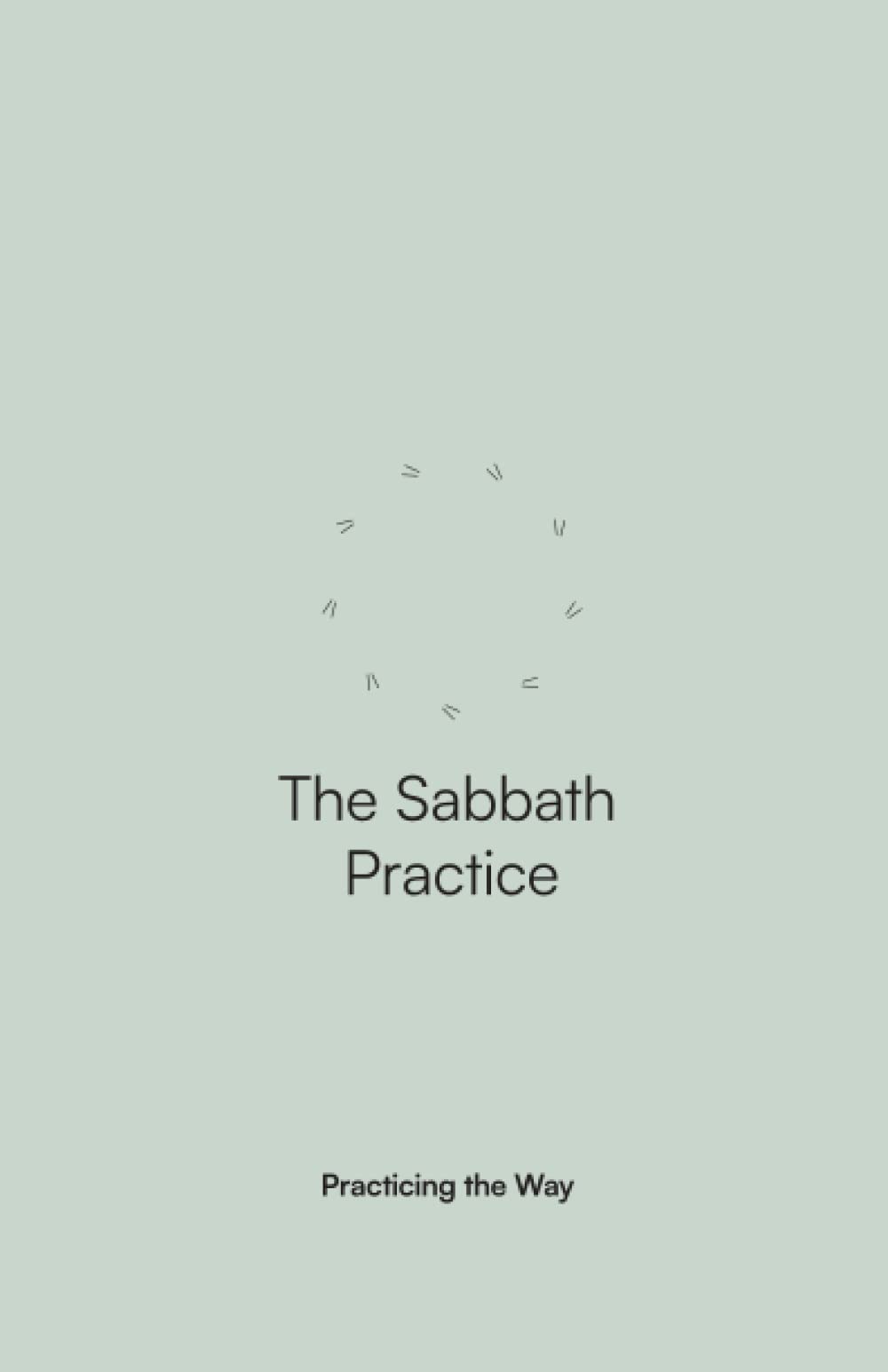 Sabbath: Companion Guide by Practicing the Way | Goodreads