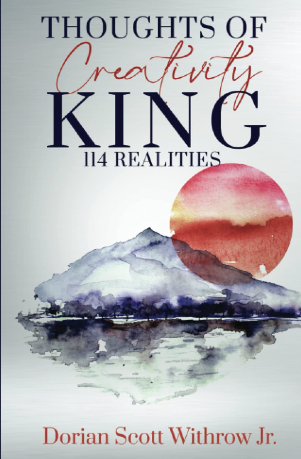 Thoughts Of Creativity King 114 Realities by Mr Dorian Scott Withrow Jr ...