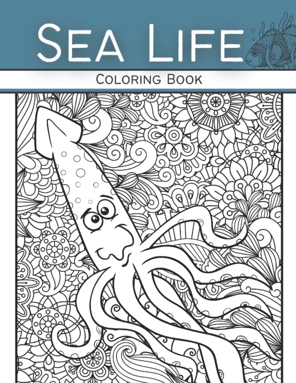 Sea Life Coloring Book: A Coloring Book Filled with the Awesome Animals ...