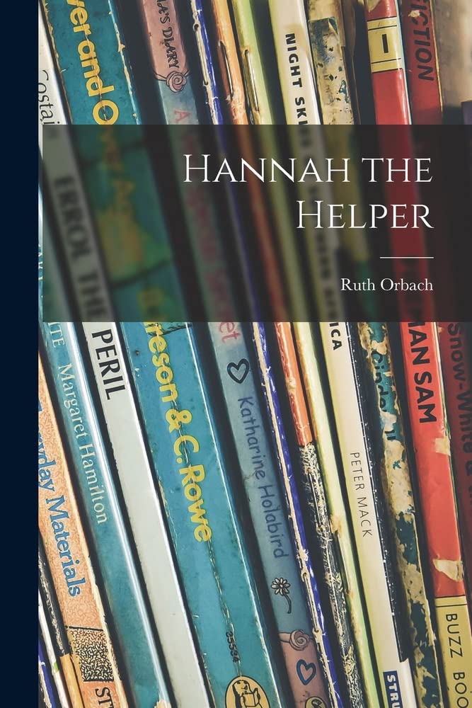Hannah the Helper by Ruth Orbach | Goodreads