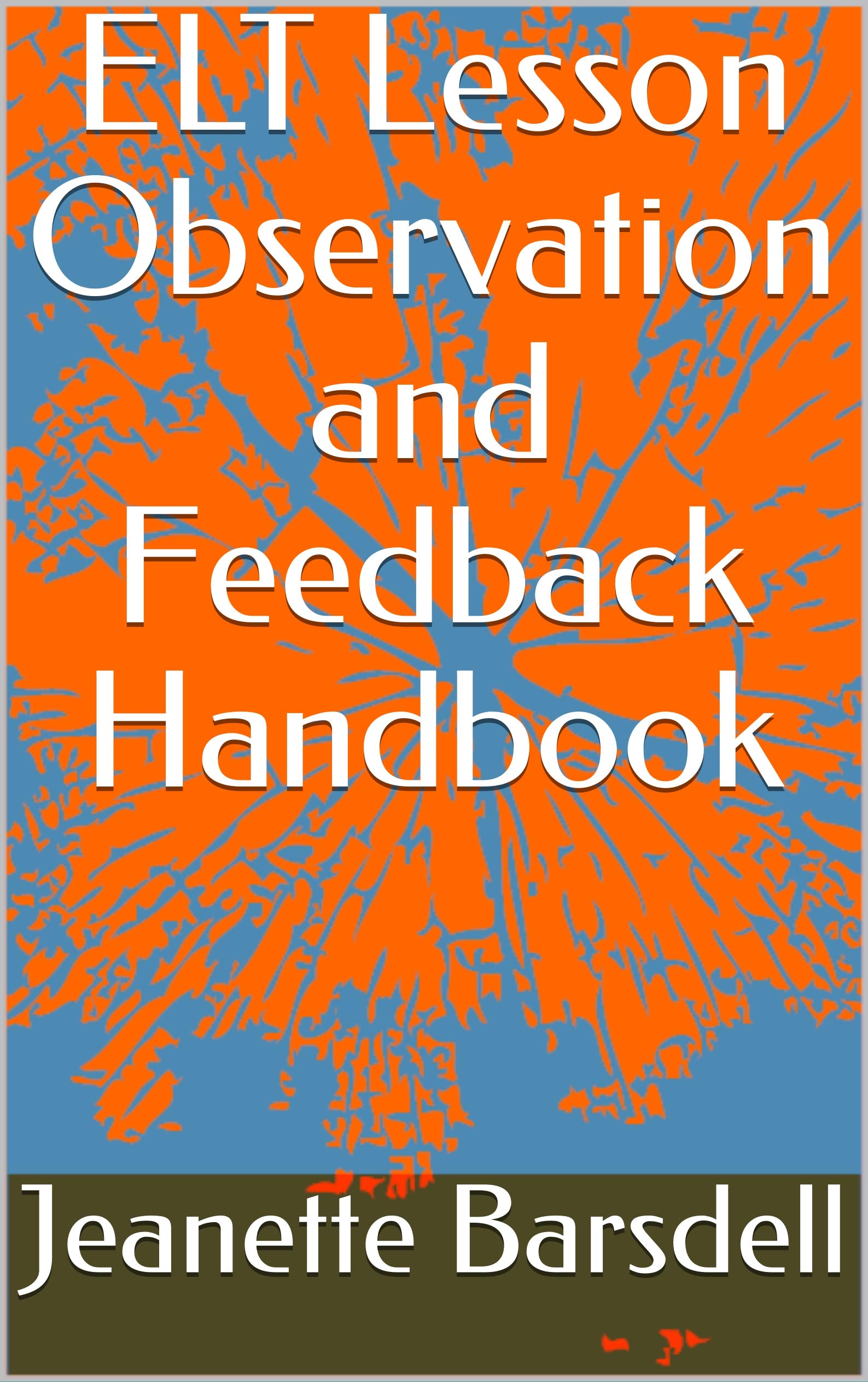 ELT Lesson Observation And Feedback Handbook By Jeanette Barsdell ELT Lesson Observation And Feedback Handbook By Jeanette Barsdell