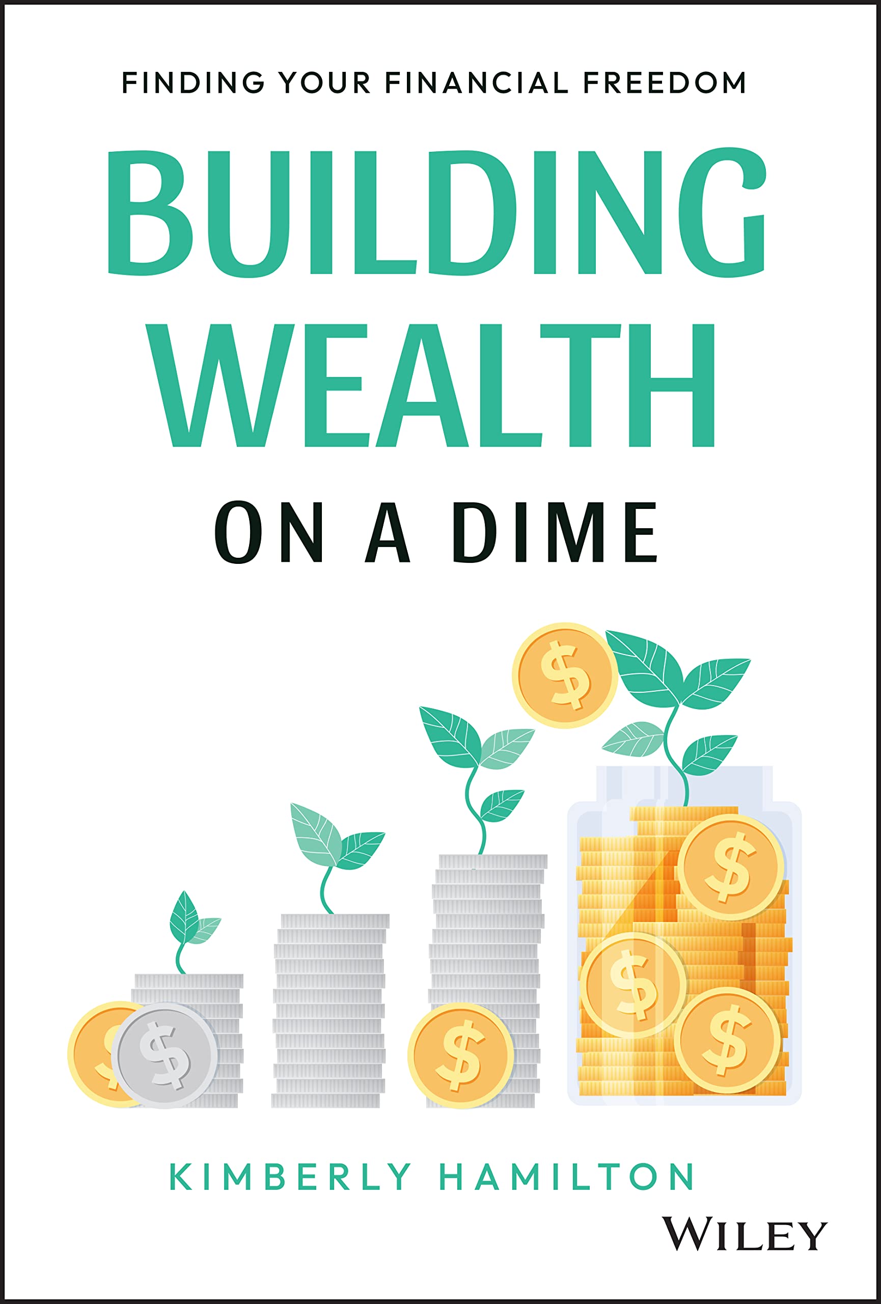 Building Wealth on a Dime: Finding your Financial Freedom by Kimberly ...