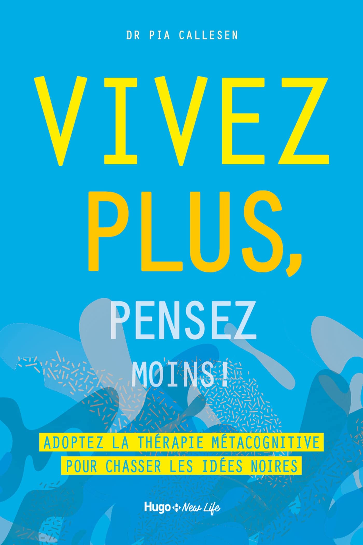 Vivez plus, pensez moins (Sport texte) by Pia Callesen | Goodreads