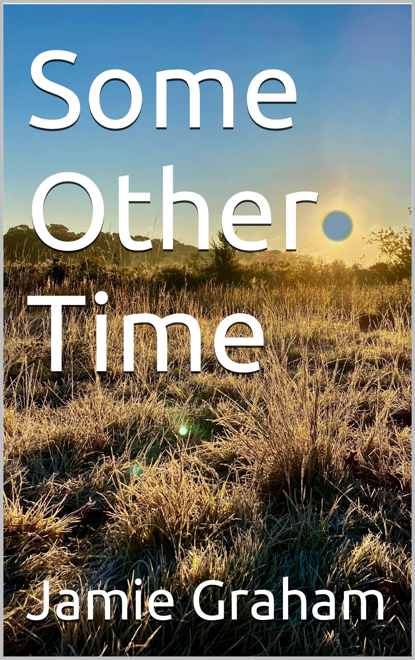 Some Other Time by Jamie Graham | Goodreads