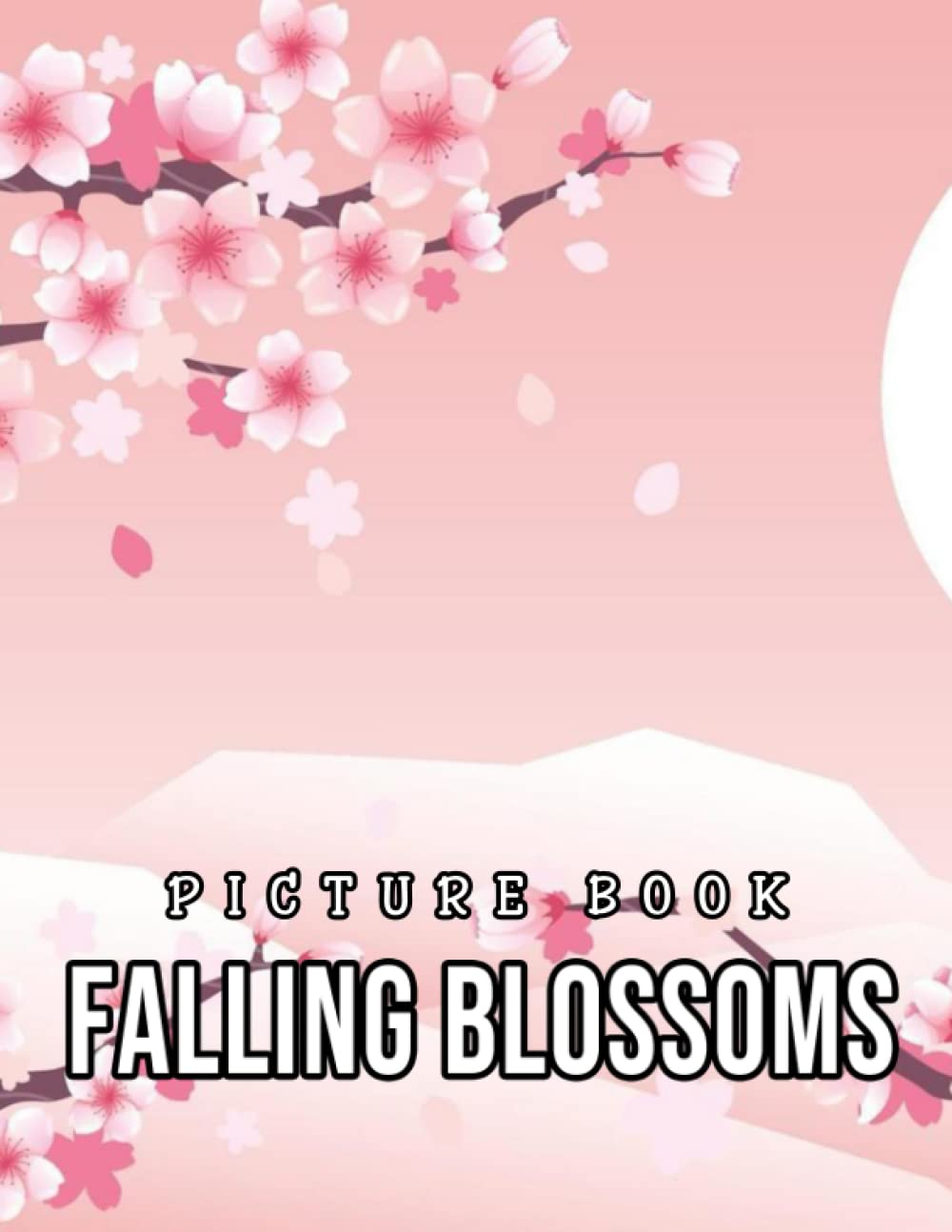 The Picture Book Of Falling Blossoms: Compelling Photos Collection Of ...