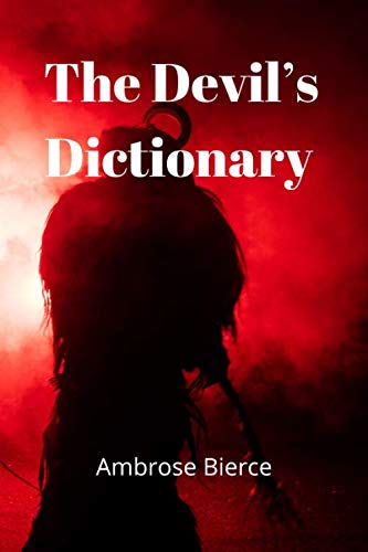 The Devil’s Dictionary by Ambrose Bierce | Goodreads