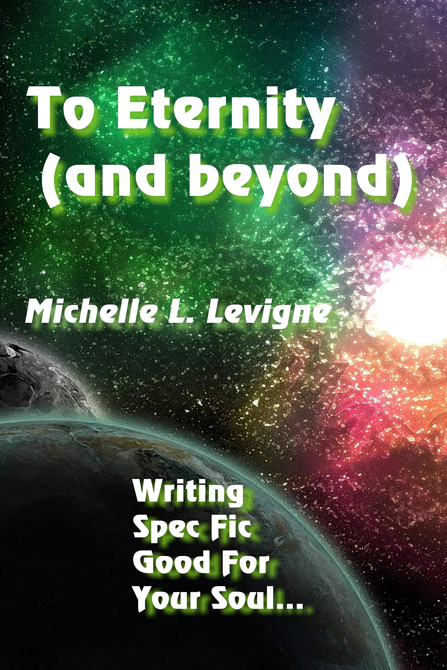 To Eternity (and beyond): Writing Spec Fic Good For Your Soul by ...