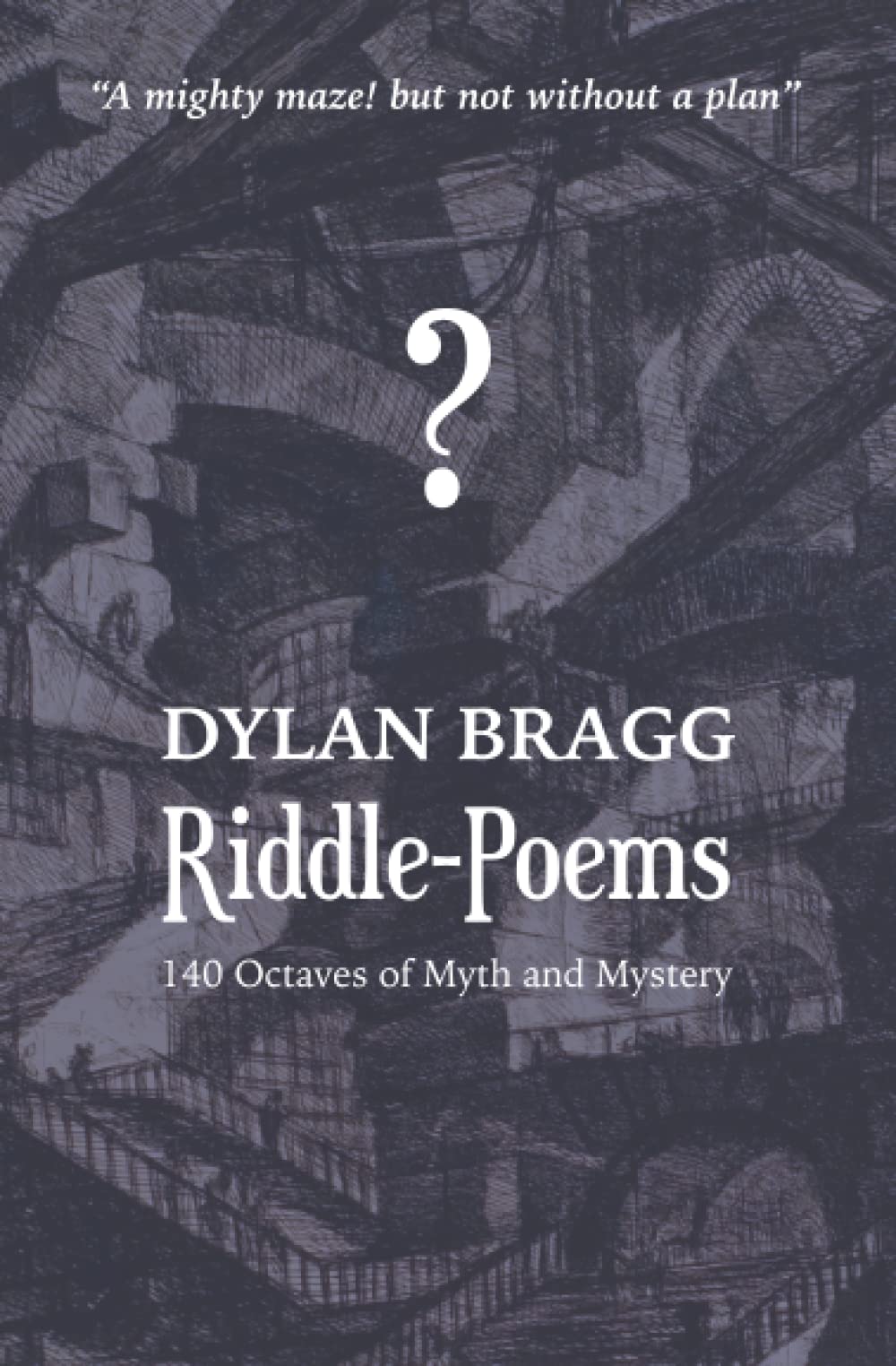 Riddle-Poems: 140 Octaves of Myth and Mystery by Dylan Bragg | Goodreads