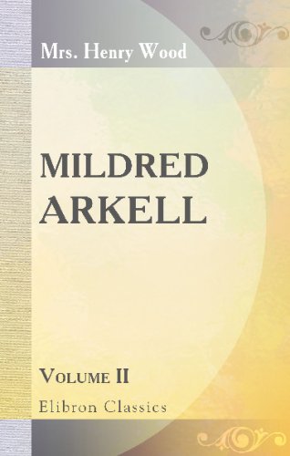 Mildred Arkell: Volume 2 by Mrs. Henry Wood | Goodreads