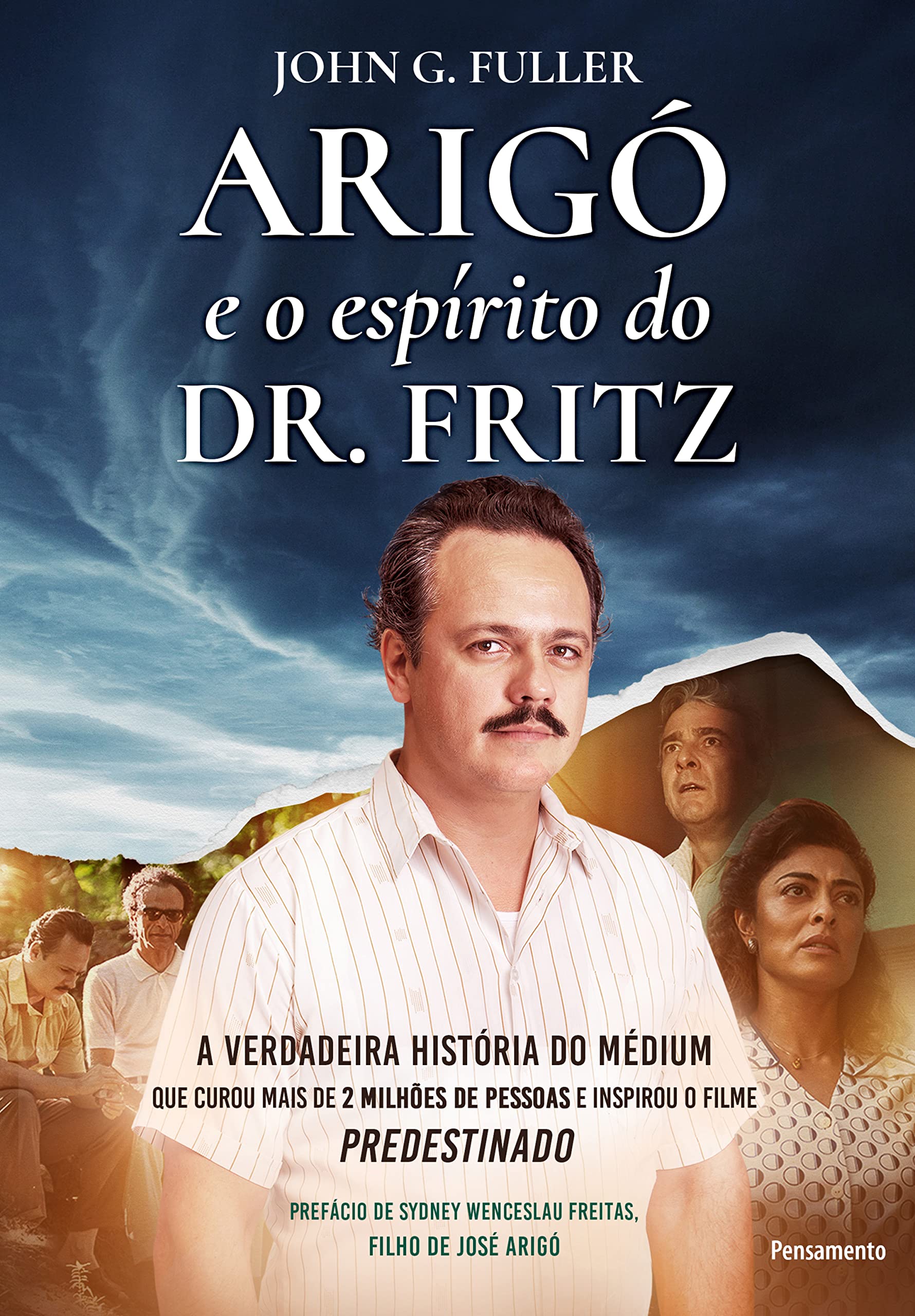 Arigó e o espírito do Dr. Fritz: A verdadeira história do médium que ...