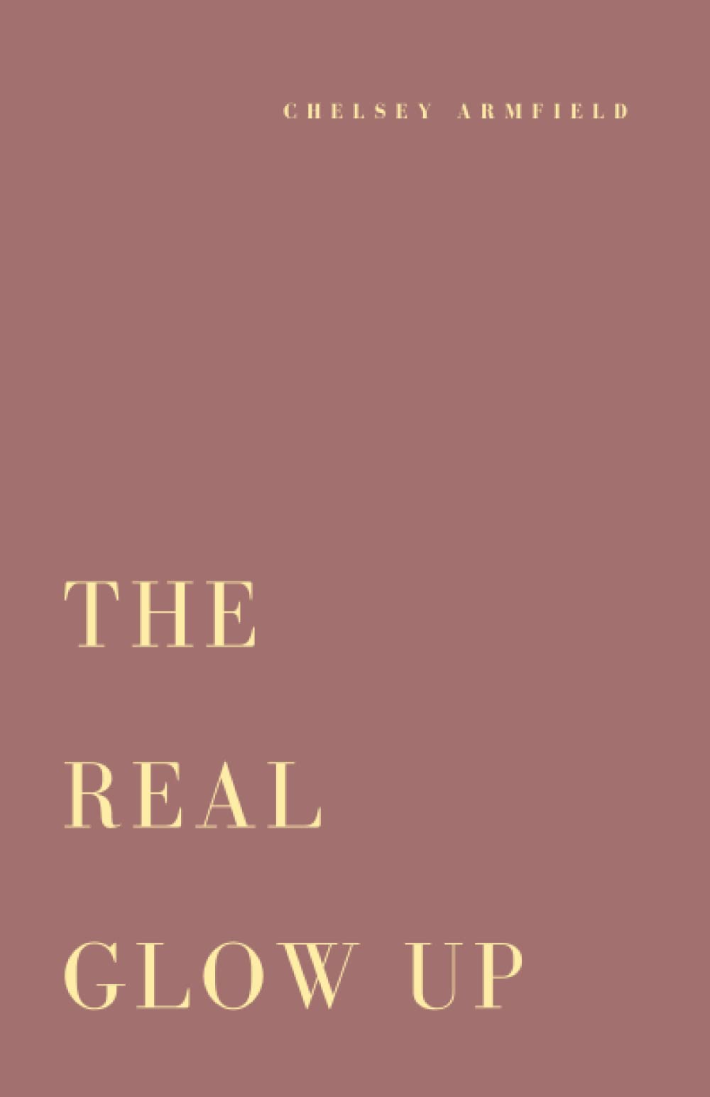 The Real Glow Up by Chelsey Armfield | Goodreads