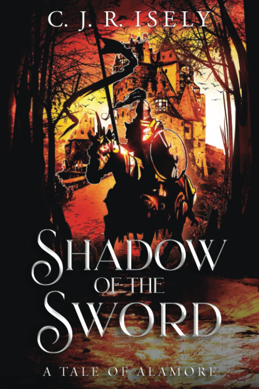 The Shadow of the Sword: A Tale of Alamore by C.J.R. Isely | Goodreads