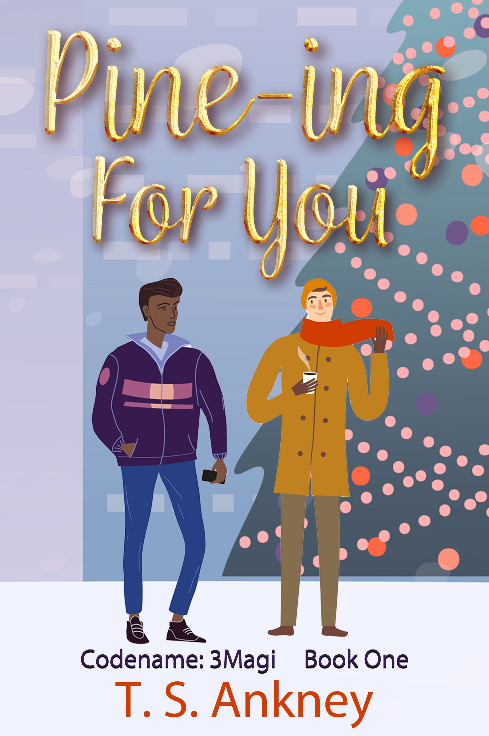 Pine-ing for You (Codename: 3Magi #1) by T.S. Ankney | Goodreads