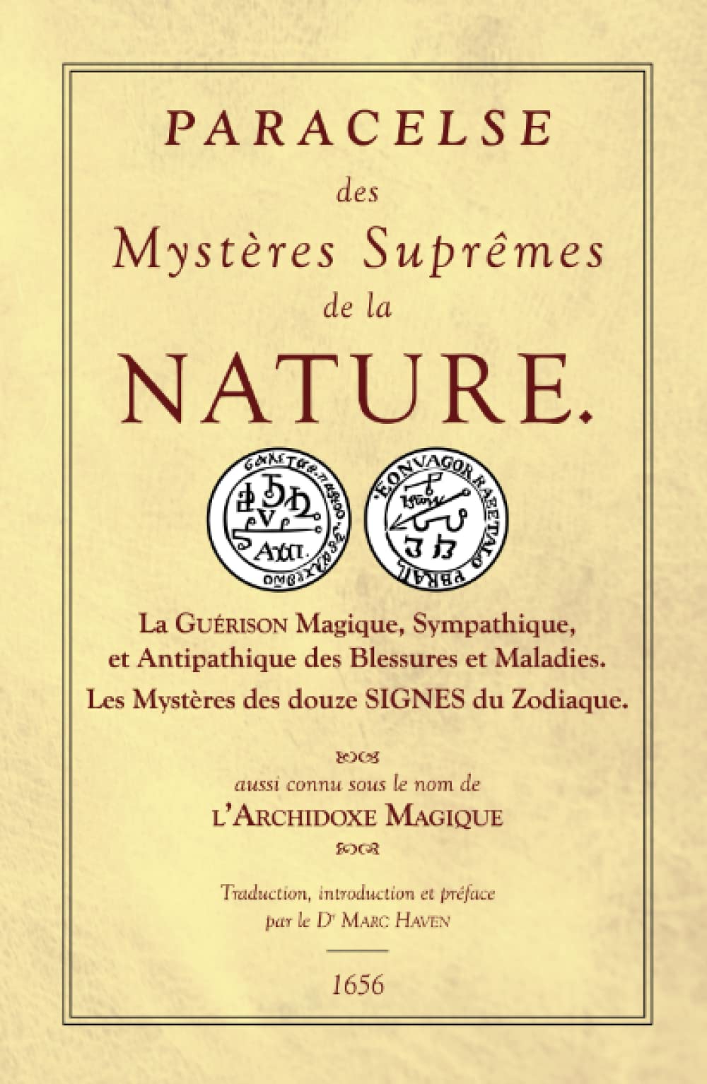 Des Mystères Suprêmes de la nature ou les Sept Livres de l'Archidoxe ...