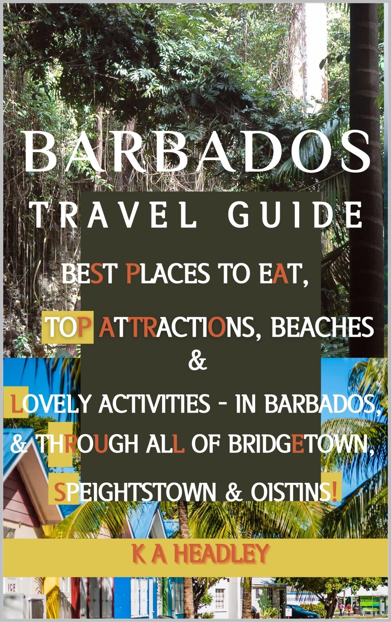 Barbados Travel Guide: Best Places To Eat, Top Attractions, Beaches ...