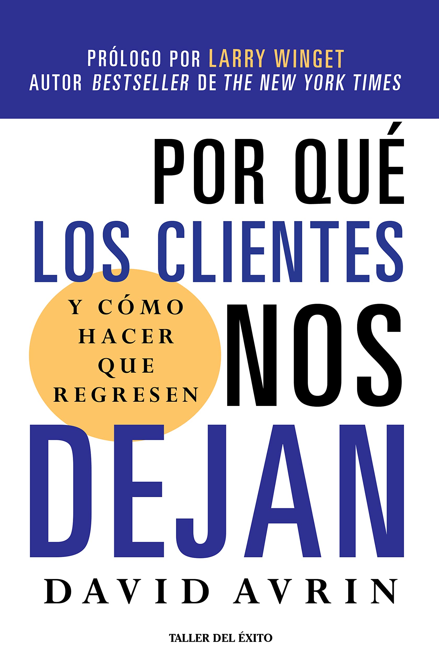 Por qué los clientes nos dejan y cómo hacer que regresen by David Avrin ...