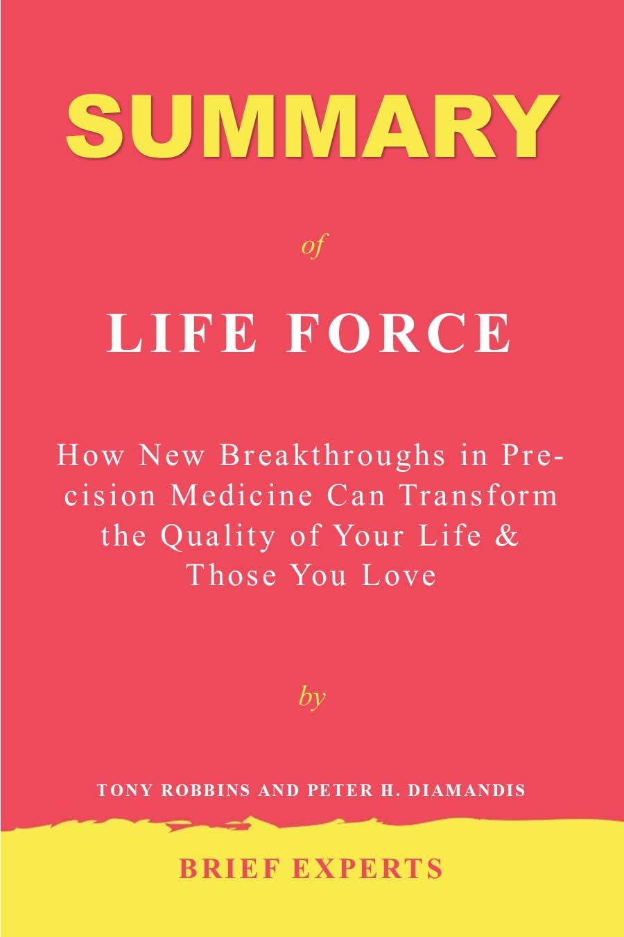 Summary of Life Force by Tony Robbins and Peter H. Diamandis: How New ...