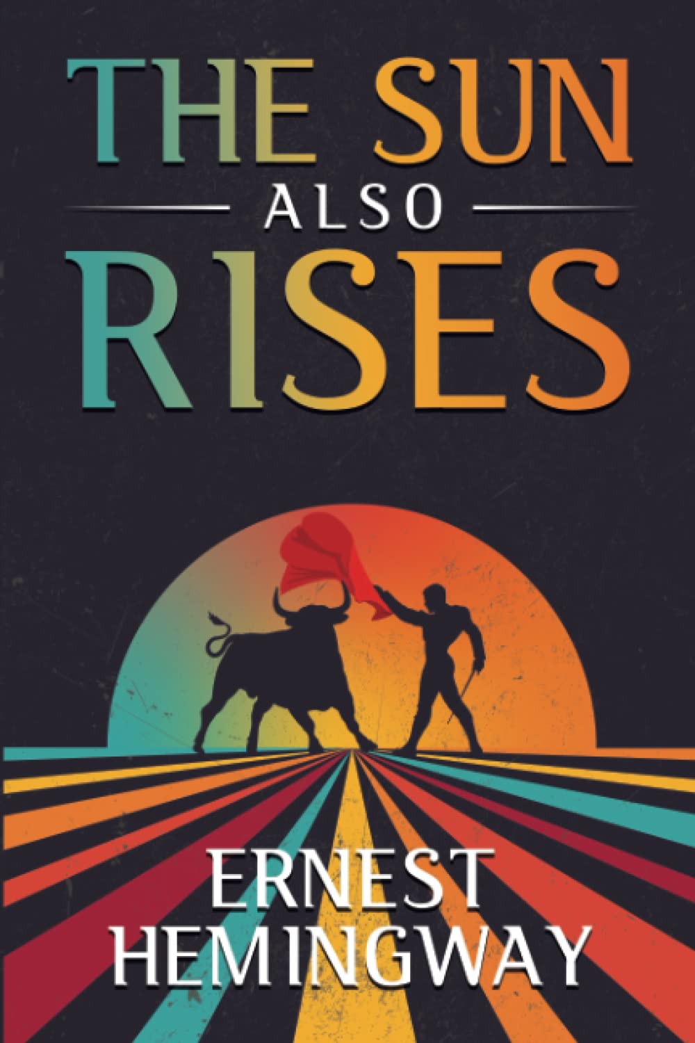 The Sun Also Rises: The Original Classic by Ernest Hemingway ...