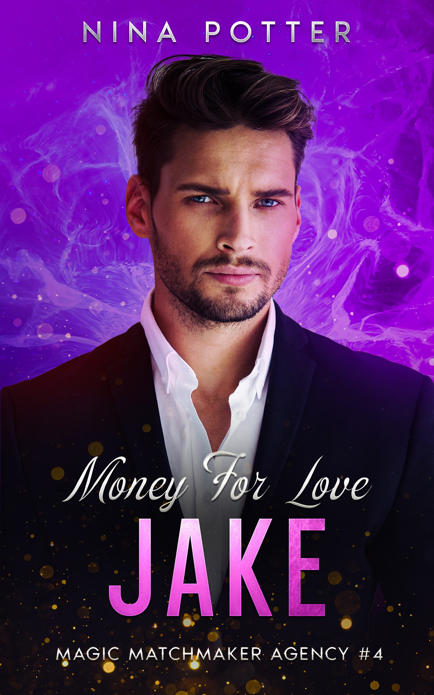 Jake: Money For Love (Magic Matchmaker Agency #4) by Nina Potter ...