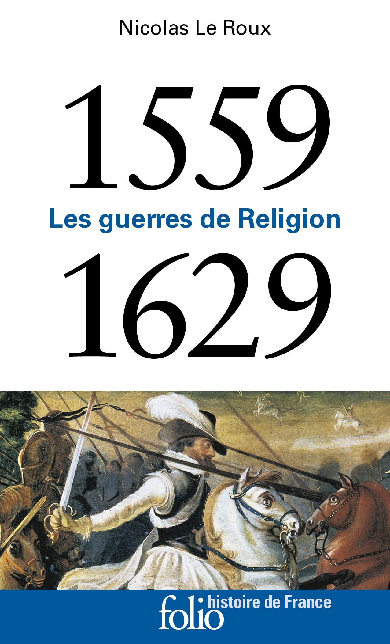 1559-1629. Les guerres de Religion (Histoire de France) by Nicolas Le ...
