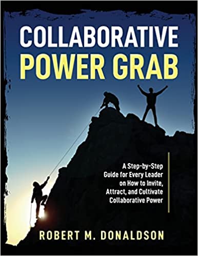 Collaborative Power Grab: A Step-by-Step Guide for Every Leader on How ...
