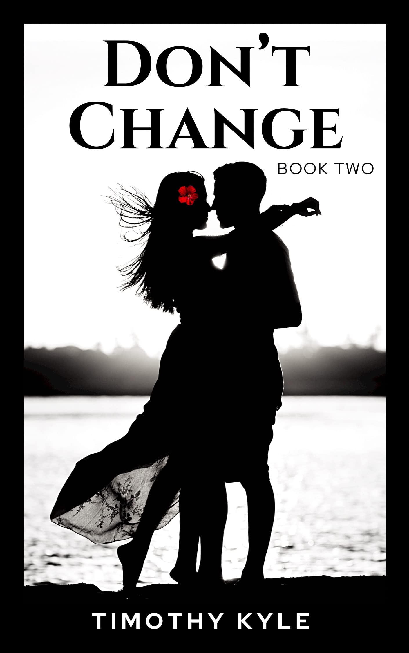 Don't Change: Book Two (The New Forever Series 2) by Timothy Kyle ...
