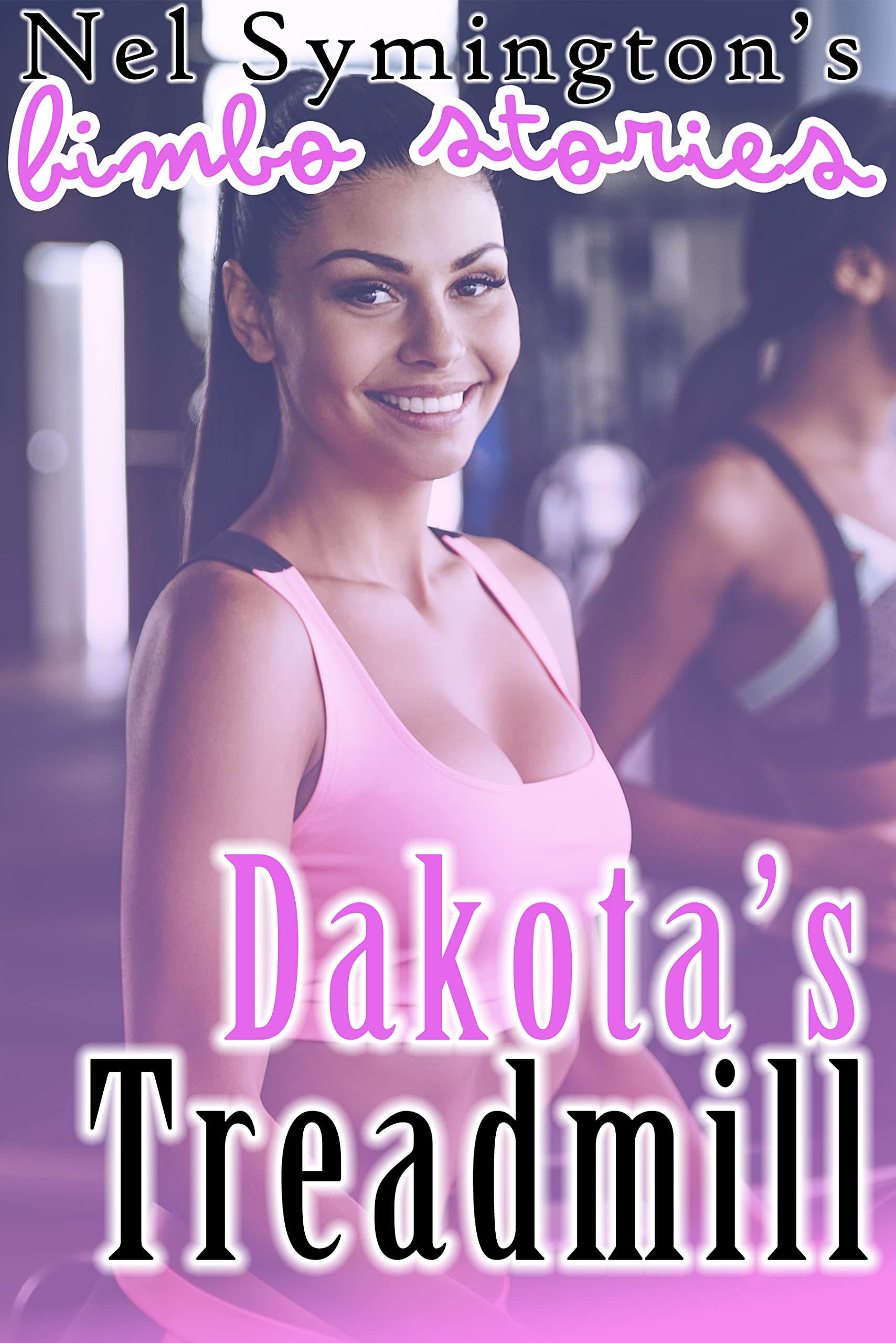 Dakota's Treadmill: From boss to bimbo by Nel Symington | Goodreads