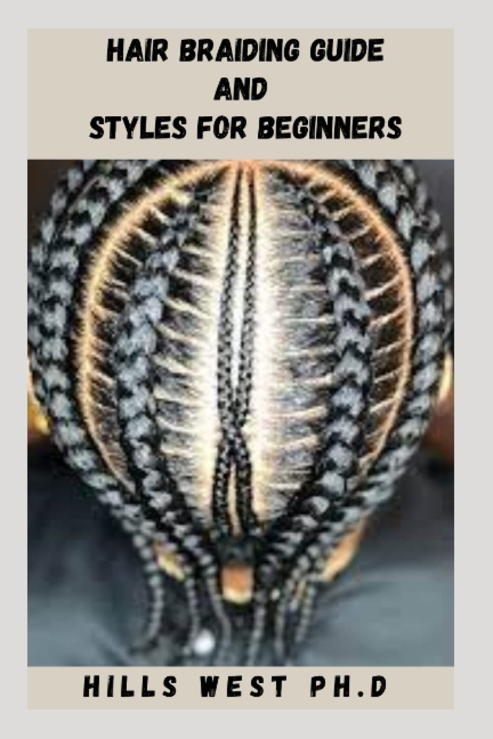 HAIR BRAIDING GUIDE AND STYLES FOR BEGINNERS: Easy To Follow Guide To ...