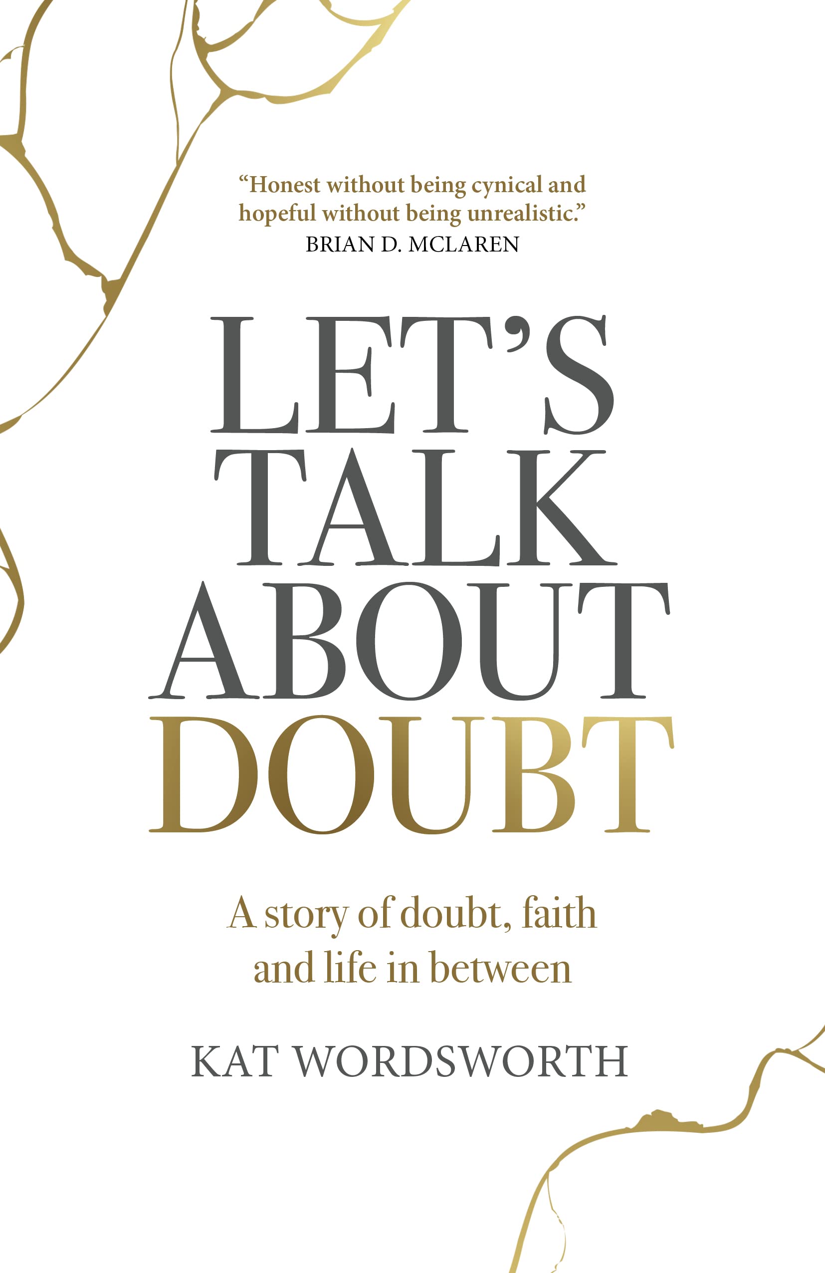 Let's Talk About Doubt: A Story of Doubt, Faith and Life in Between by ...