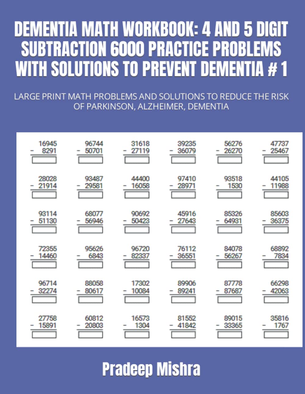 DEMENTIA MATH WORKBOOK 4 AND 5 DIGIT SUBTRACTION 6000 PRACTICE DEMENTIA MATH WORKBOOK 4 AND 5 DIGIT SUBTRACTION 6000 PRACTICE