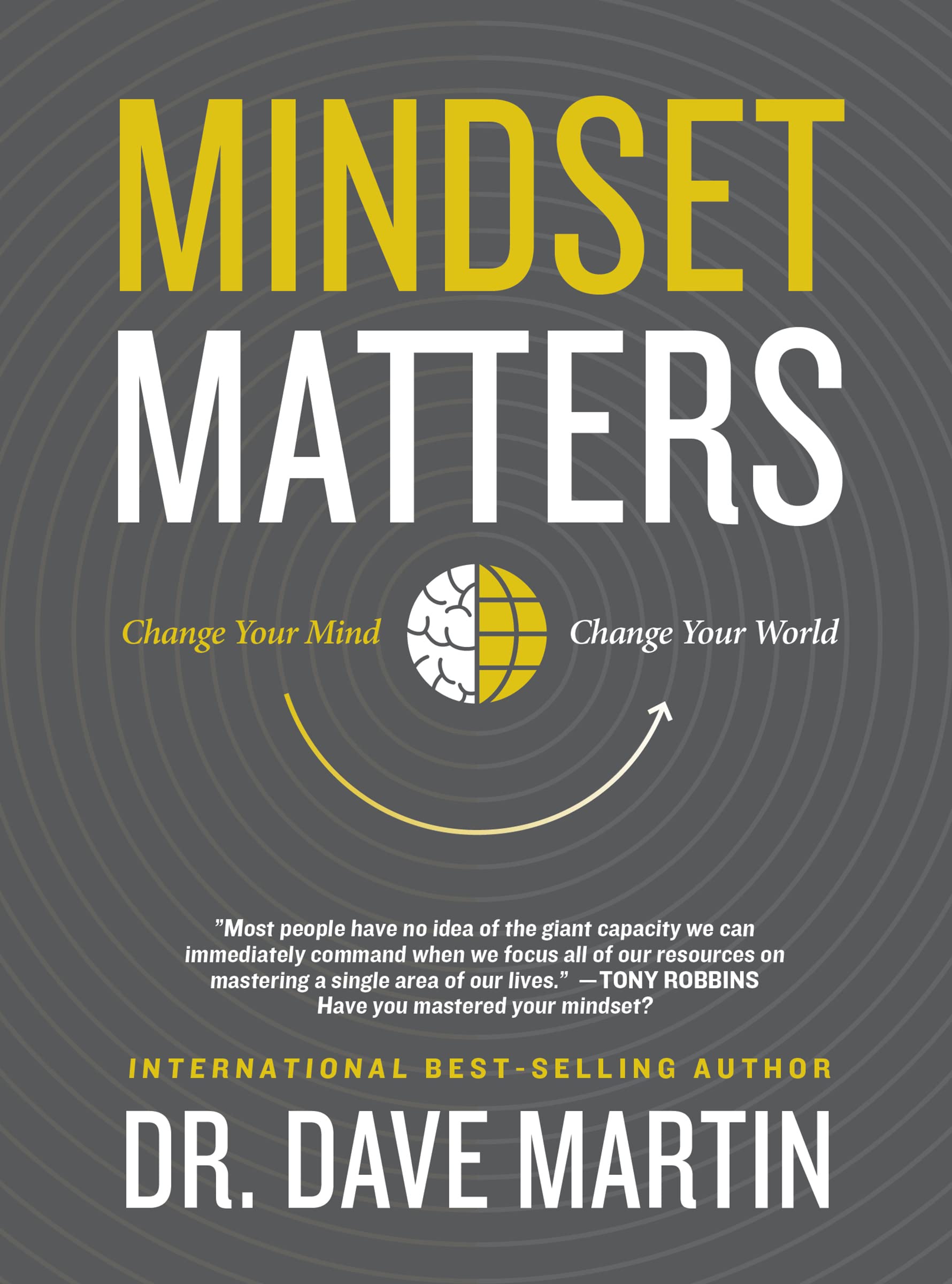 Mindset Matters:: Change Your Mind - Change Your World by Dave Martin ...