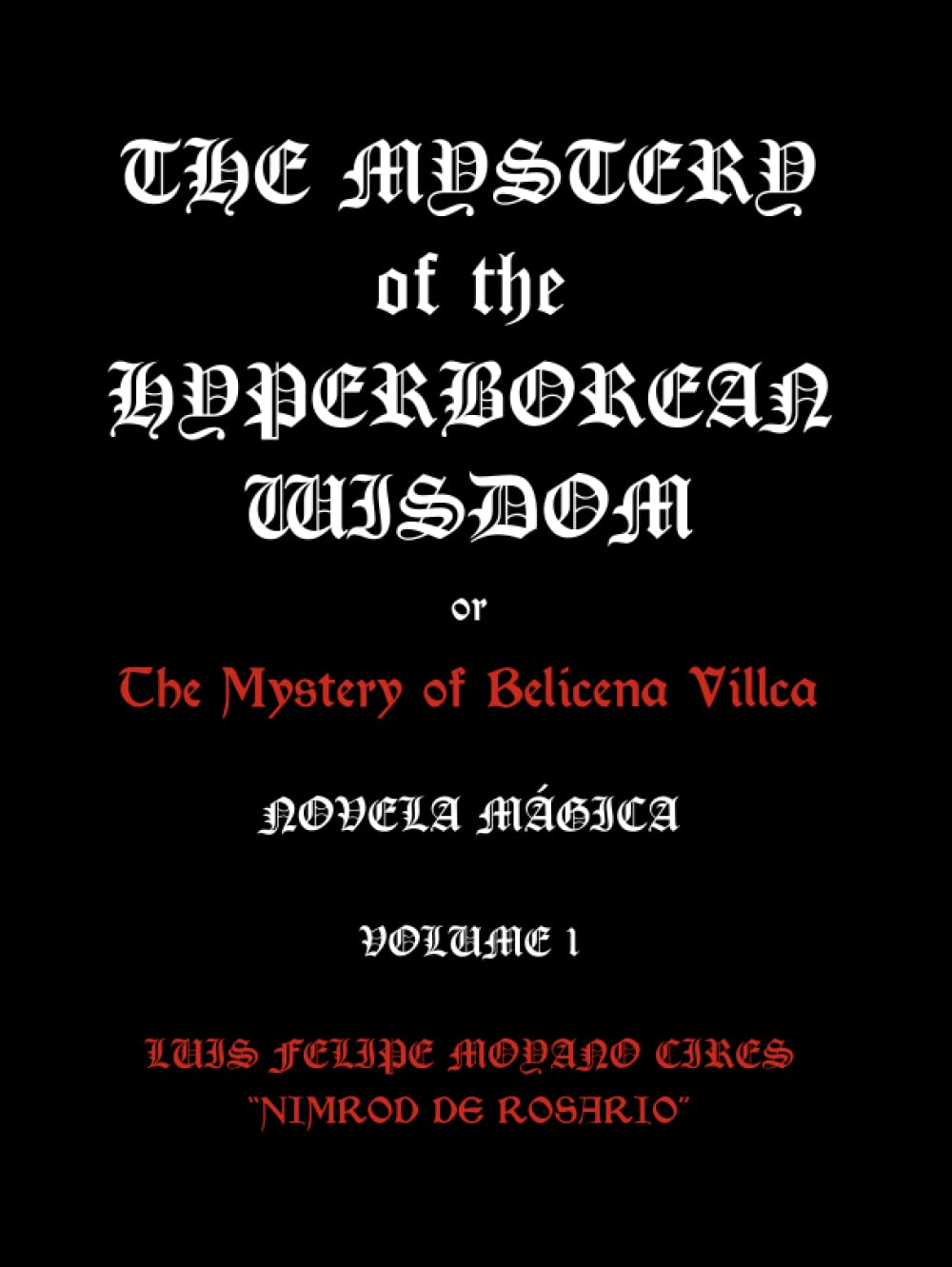 The Mystery of the Hyperborean Wisdom: Volume 1 by Luis Felipe Moyano | Goodreads