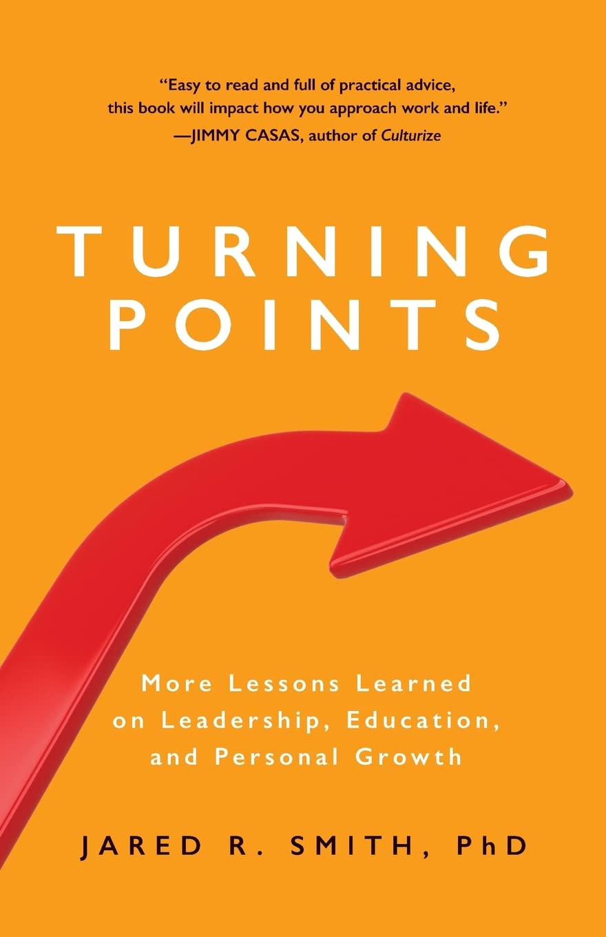 Turning Points: More Lessons Learned on Leadership, Education, and Personal Growth by Jared R ...